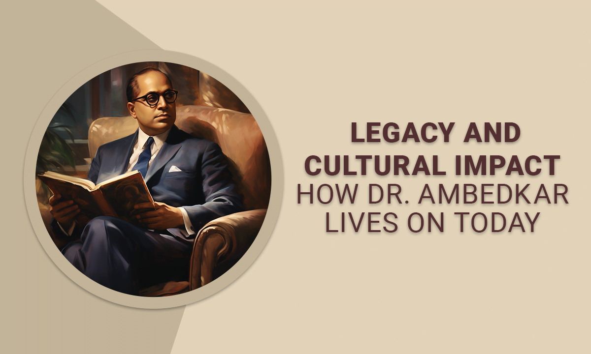 Legacy and Cultural Impact: How Dr. Ambedkar Lives on Today - Sankalp ...